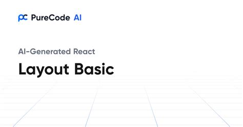 Generate React Layout Basics With Purecode Ai