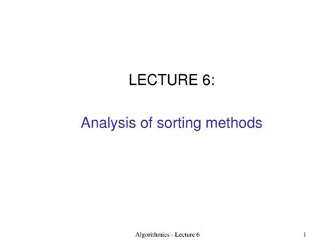 Ppt Lecture 6 Analysis Of Sorting Methods Powerpoint Presentation