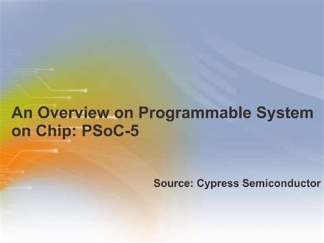 An Overview On Programmable System On Chip Psoc 5 Ppt Operating Systems Computer Software