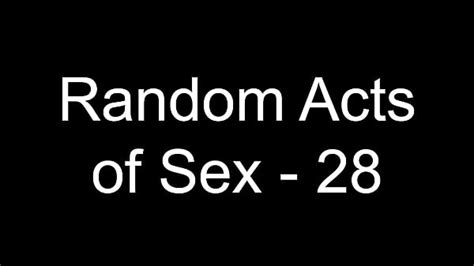 Random Acts Of Sex 28 Xxx Mobile Porno Videos And Movies Iporntvnet