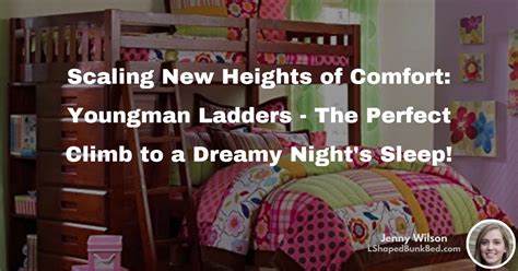 Scaling New Heights Of Comfort Babeman Ladders The Perfect Climb To A Dreamy Nights Sleep