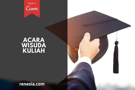 Acara Wisuda Kuliah Ngapain Aja Sih Ini Dia Daftar Acaranya