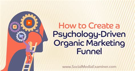 How To Create A Psychology Driven Organic Marketing Funnel Social