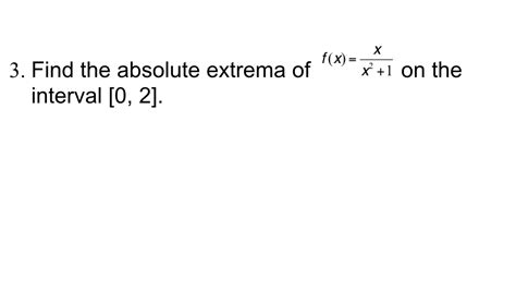 Solved 3 Find The Absolute Extrema Of Fxxx21 On The