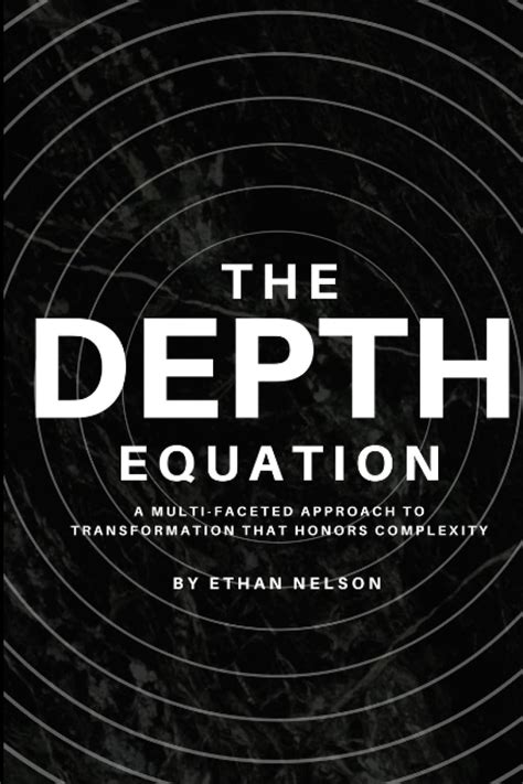 The Depth Equation A Multi Faceted Approach To Transformation That Honors Complexity Nelson