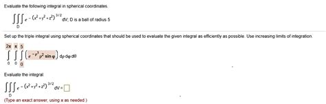 solved evaluate the following integral in spherica coordinates jise 6