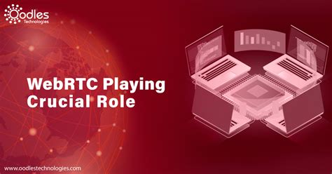 How WebRTC Plays A Crucial Role In Web Communication Industry