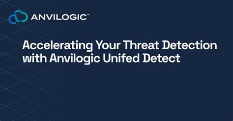 Accelerating Threat Detection With Anvilogic Unified Detect