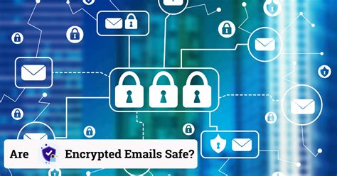 Are Encrypted Emails Safe Important Facts To Know
