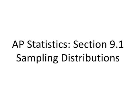 Ppt Ap Statistics Section 9 1 Sampling Distributions Powerpoint Presentation Id 2518838