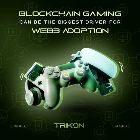 Why Blockchain Gaming Can Be The Biggest Driver For Web3 Adoption By Trikon Ecosystem Medium