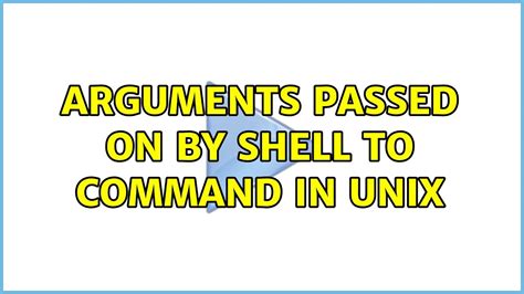 Arguments Passed On By Shell To Command In Unix 2 Solutions Youtube