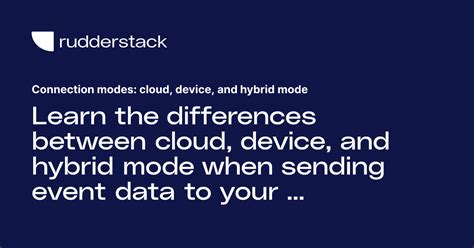 Connection Modes Cloud Device And Hybrid Mode Rudderstack Docs