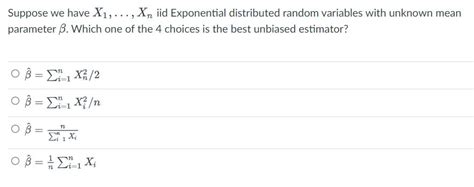 Solved Suppose We Have X Xn Iid Exponential Distributed Chegg