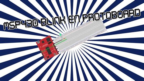 Tutorial Msp430 Blink Led En Protoboard Youtube