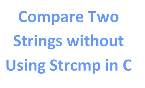 How To Compare Two Strings In C Programming 10 Steps Riset