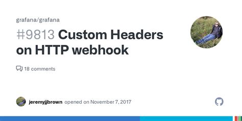 Custom Headers On Webhook · Issue 9813 · Grafana Grafana · Github
