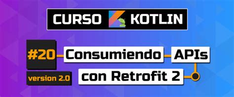 Tutorial Retrofit 2 En Kotlin Con Corrutinas Consumiendo Api Capítulo 20 V2 Curso Kotlin