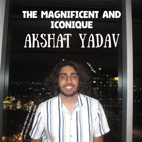 the magnificent and iconique akshat yadav enloe eagle s eye