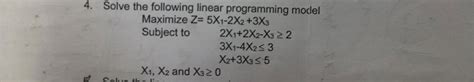 Solve The Following Linear Programming Model Maximize Z 5x₁ 2x₂ 3x₃