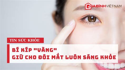 Bí kíp vàng giữ cho đôi mắt luôn sáng khỏe YouTube