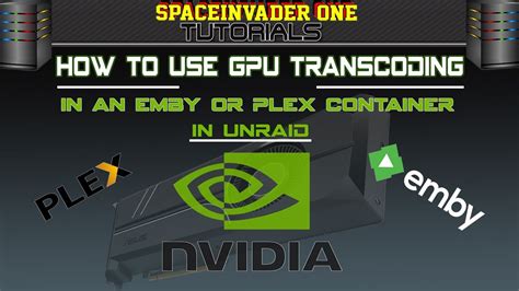 Unraid plex gpu transcoding.  It will be the main docker used for this...